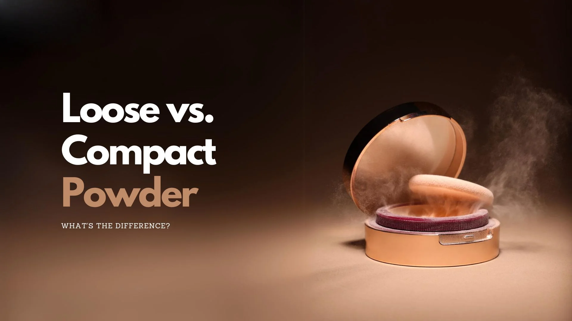 Compact vs Loose Powder: Which Suits Your Skin Type Best? - Amrits Makeover